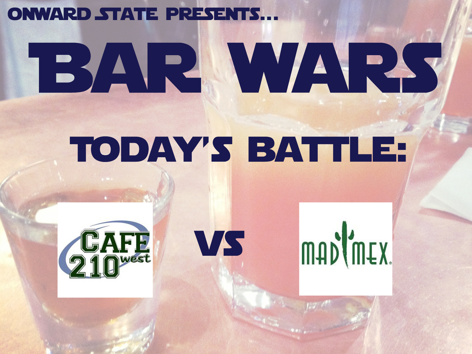 Bar Wars: Cafe 210 vs. Mad Mex | Onward State | Penn State News ...