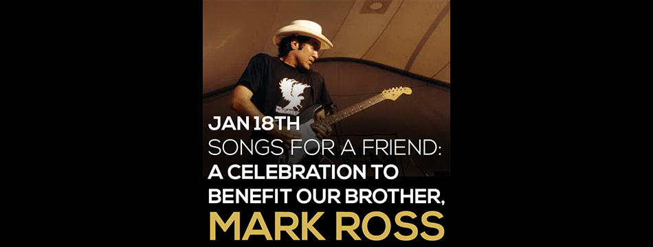 Songs for a Friend: A Celebration to Benefit Our Brother, Mark Ross ...